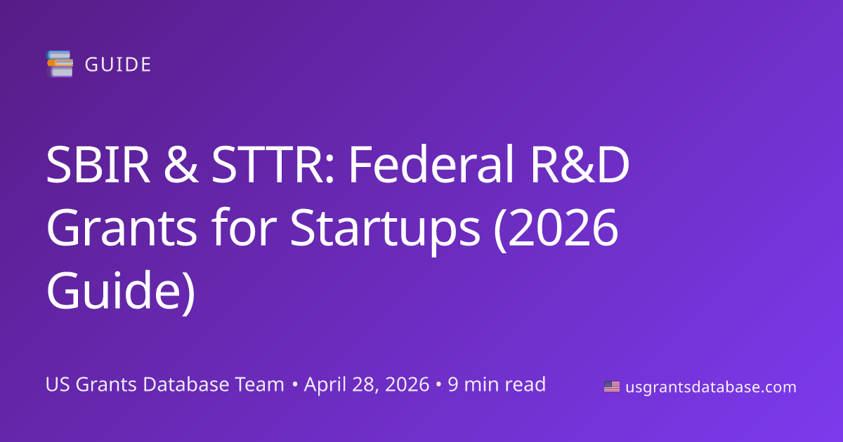 SBIR & STTR: Federal R&D Grants for Startups (2026 Guide) | US Grants ...